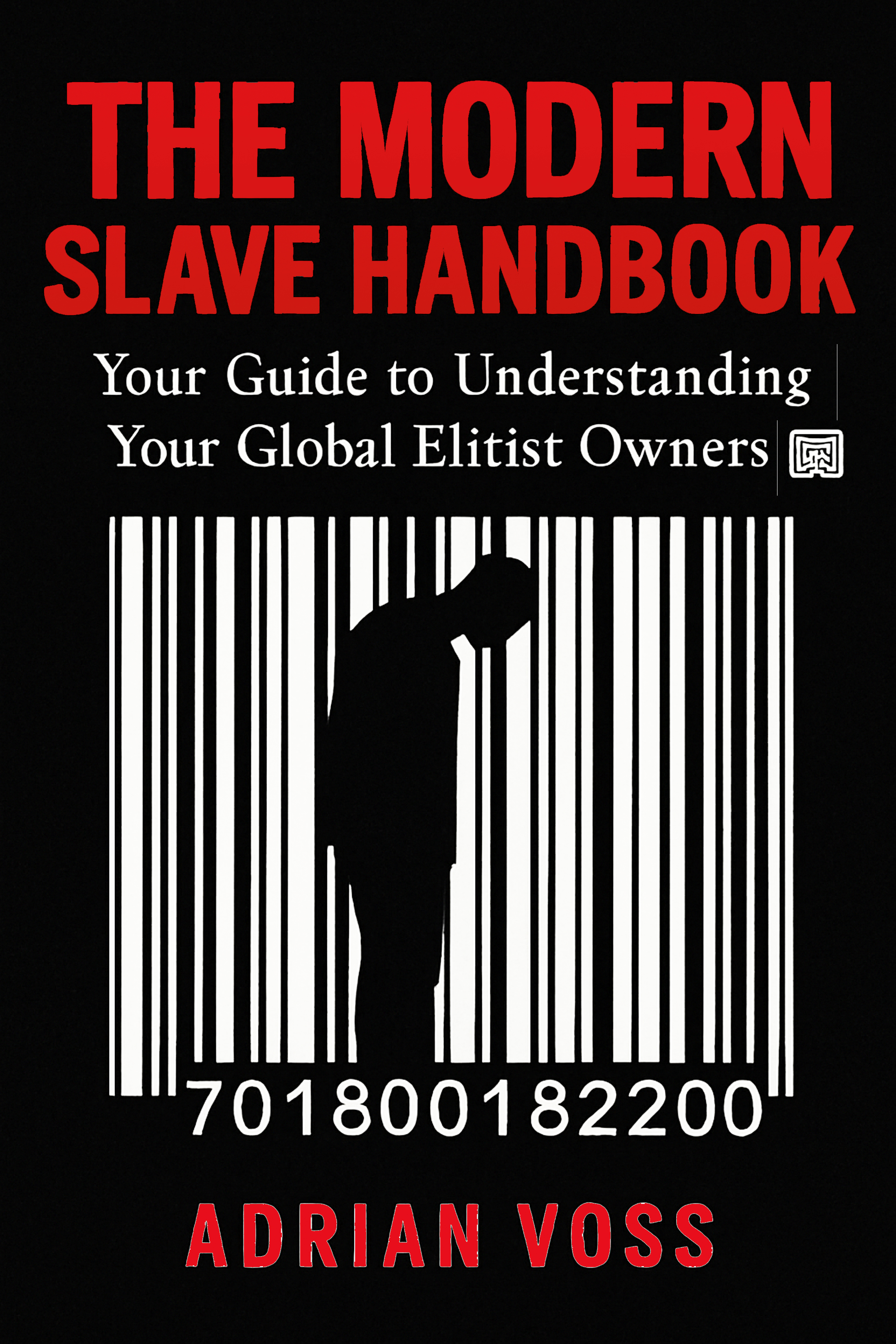 The Modern Slave Handbook: Unlocking Freedom from Control by Adrian Voss